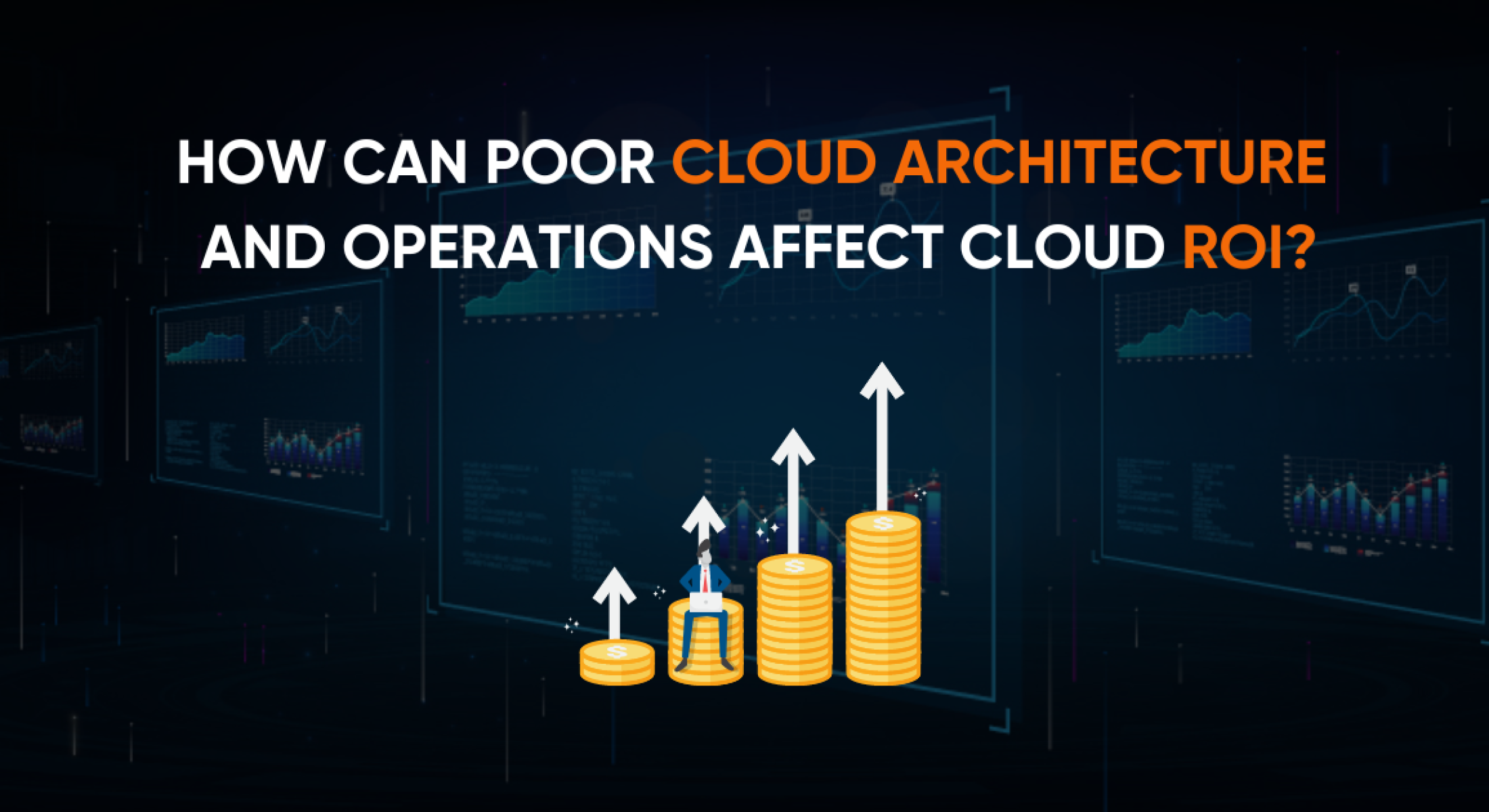 How can poor cloud architecture and operations affect cloud ROI? - Molnii
