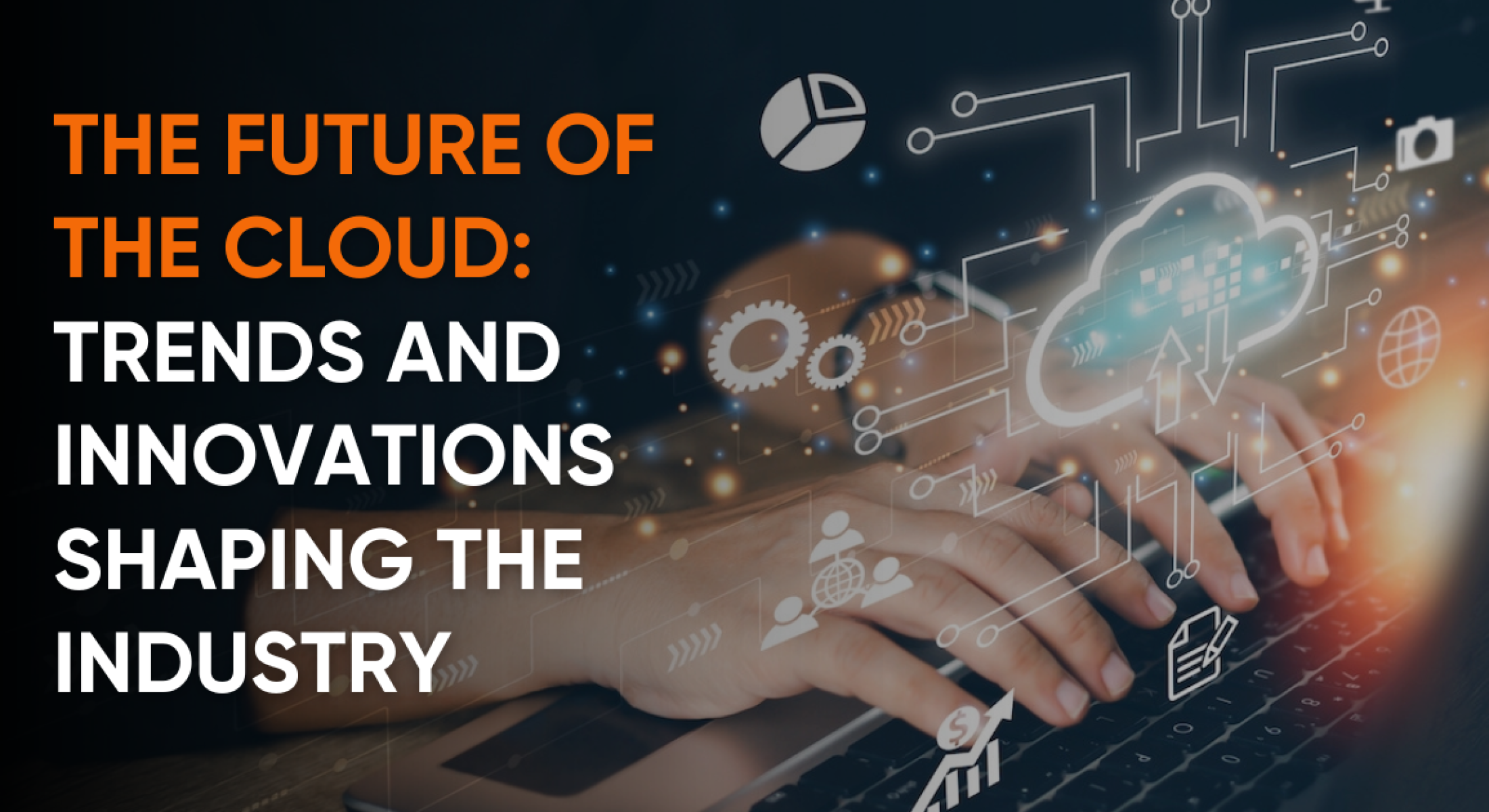 The Future of the Cloud: Trends and Innovations Shaping the Industry ...