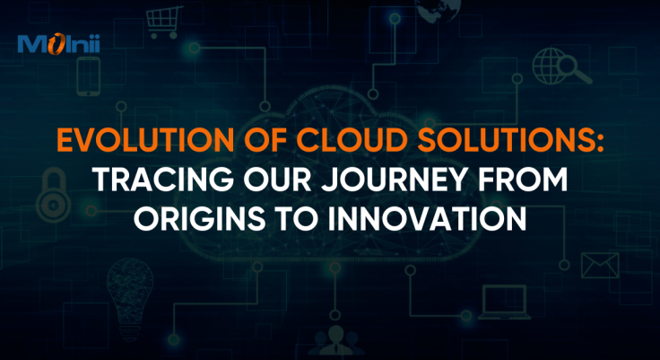Evolution of Cloud Solutions: Tracing Our Journey from Origins to Innovation - Molnii